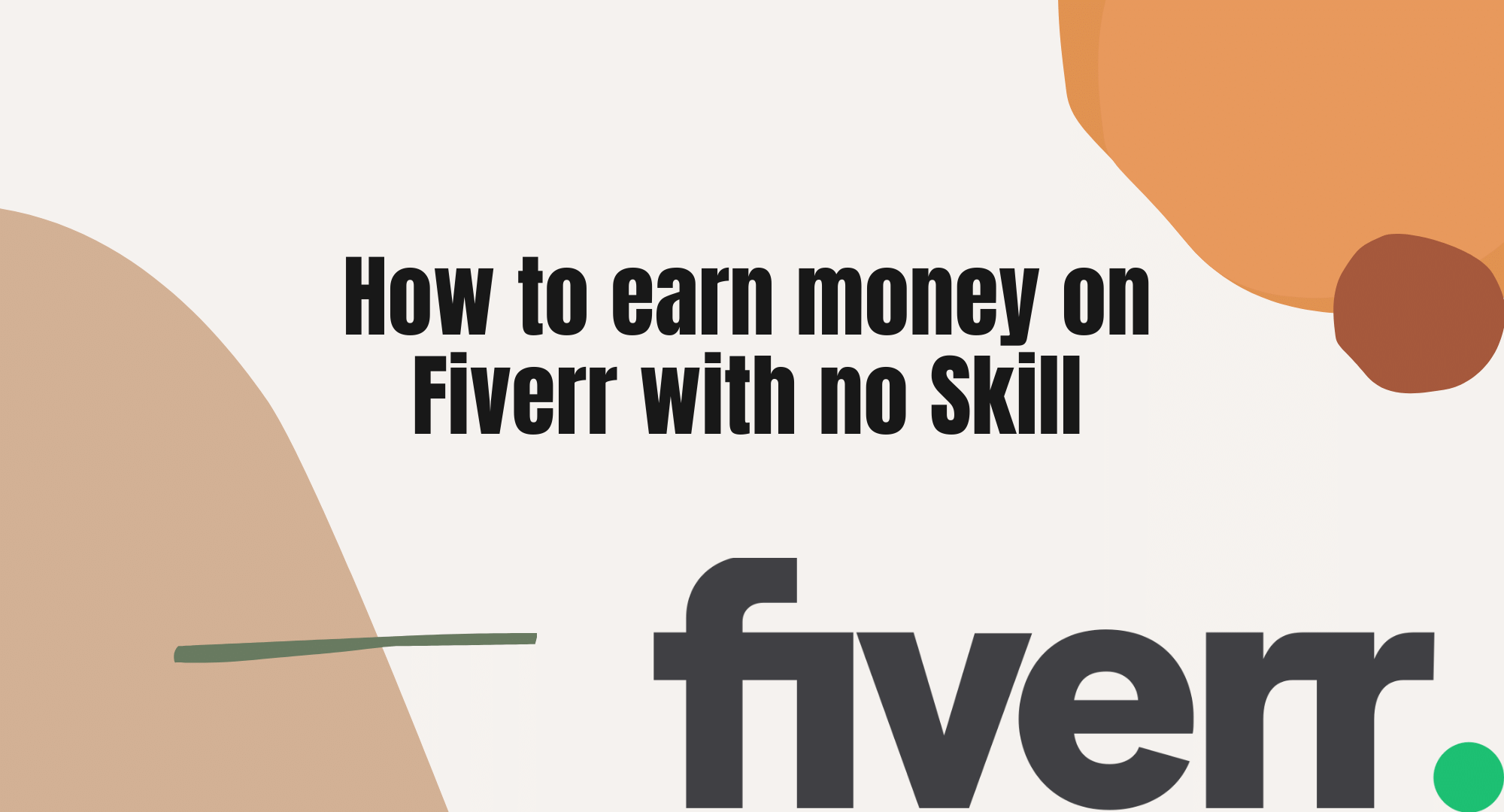 HOW TO EARN MONEY ON FIVERR WITH NO SKILL Do you want to do Freelancing? HOW TO EARN MONEY ON FIVERR WITH NO SKILL Do you want to do Freelancing?